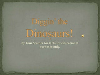 Diggin’ the dinosaurs! | PPT