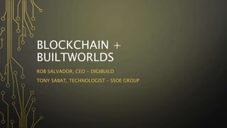 Blockchain and Built Worlds - DigiBuild and SSOE | PPT