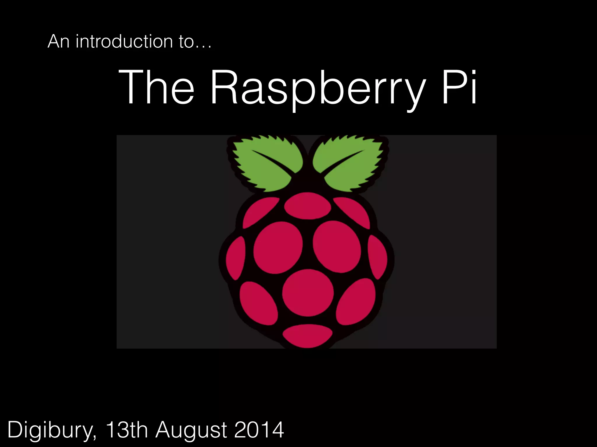 Digibury: An introduction to the Raspberry Pi | PPT