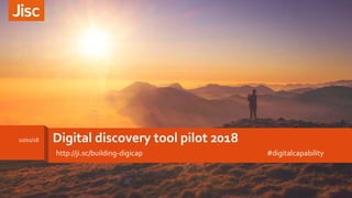 JIsc Digital discovery tool pilot webinar 2018 | PPTX