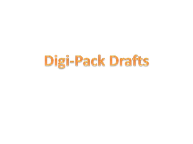 Digipack drafts | PPT