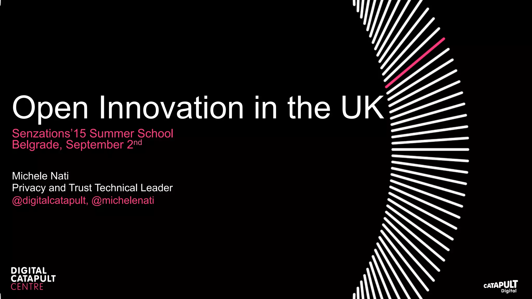 Open Innovation in the UK - Digital Catapult - Michele Nati | PPT