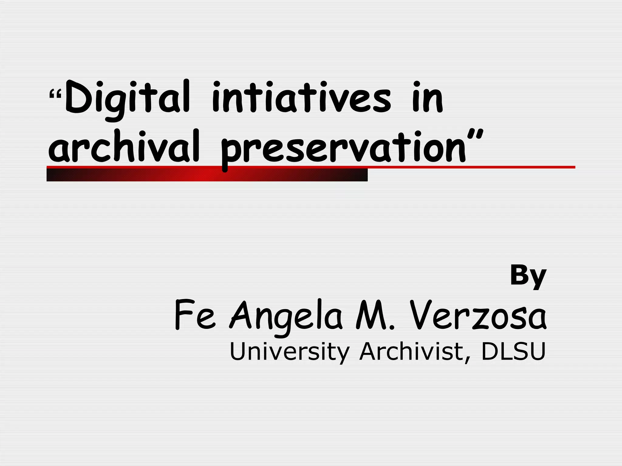 Digital initiatives in archival preservation | PPT