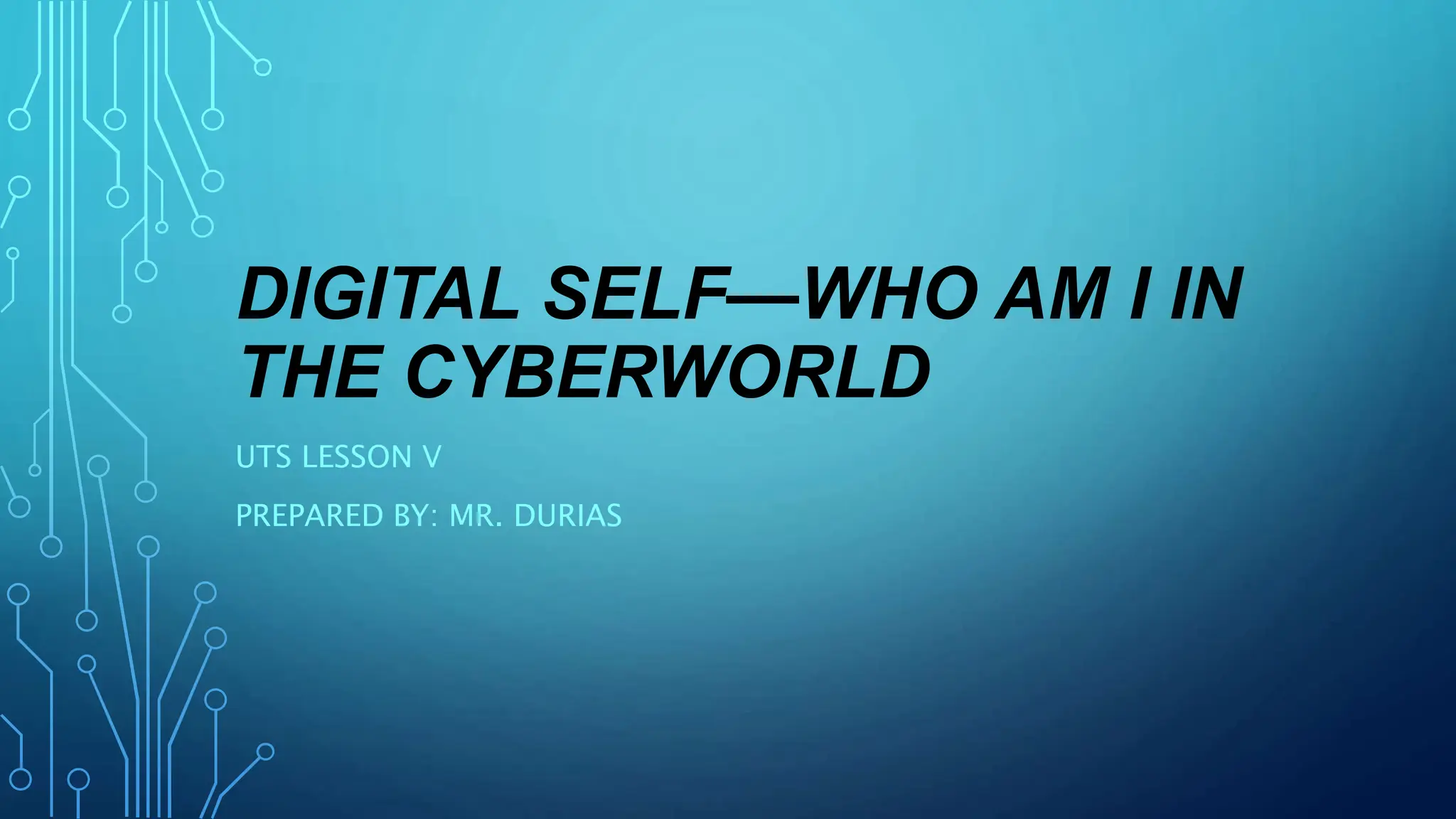 DIGITAL-SELFWHO-AM-I-IN-THE-CYBERWORLD.pptxfinal.pptx