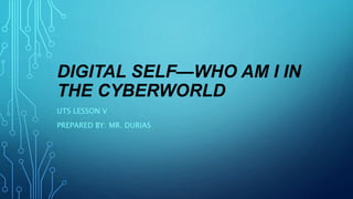 DIGITAL-SELFWHO-AM-I-IN-THE-CYBERWORLD.pptxfinal.pptx