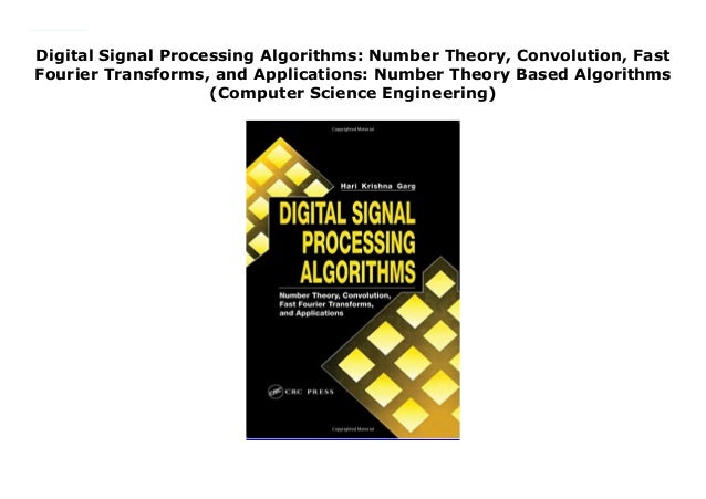Digital Signal Processing Algorithms Number Theory Convolution Fast Fourier Transforms And