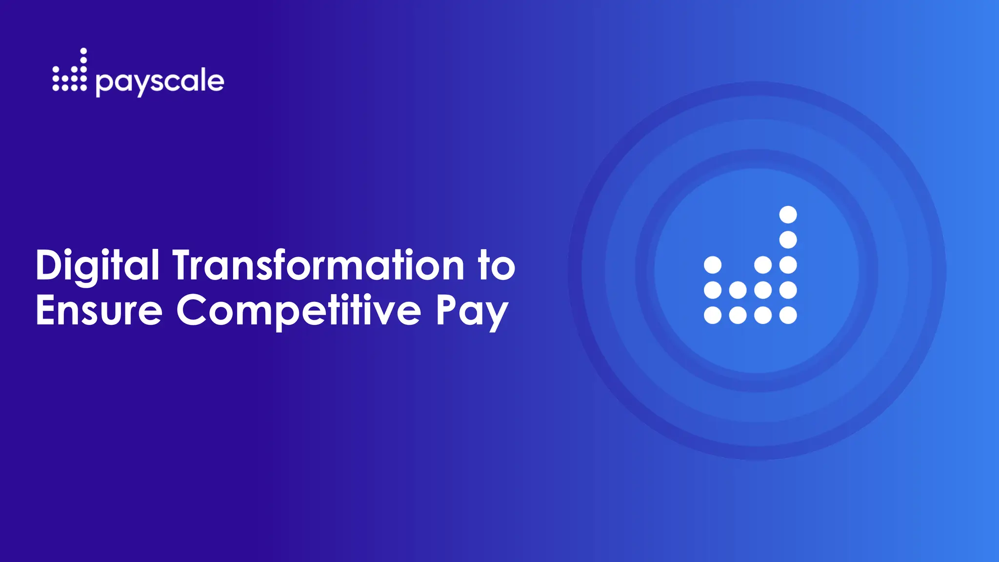 Webinar-Digital Transformation to Ensure Competitive Pay | PPT