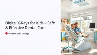Digital X-Rays for Kids – Safe & Effective Dental Care | PPT