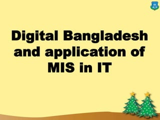 Digital bangladesh and application of MIS in IT | PPTX