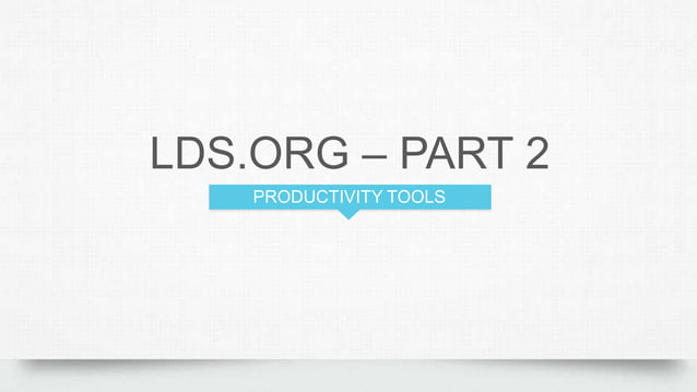 Digital Church Lesson 2 - LDS.org Productivity Tools | PPT