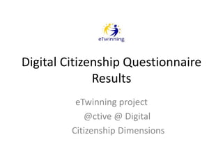 Digital citizenship questionnaire results | PPTX