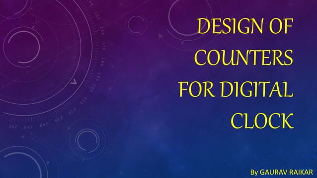 Digital clock (mod counters)using DSCH (DIGITAL SCHEMATIC) by Gaurav Raikar | PPTX