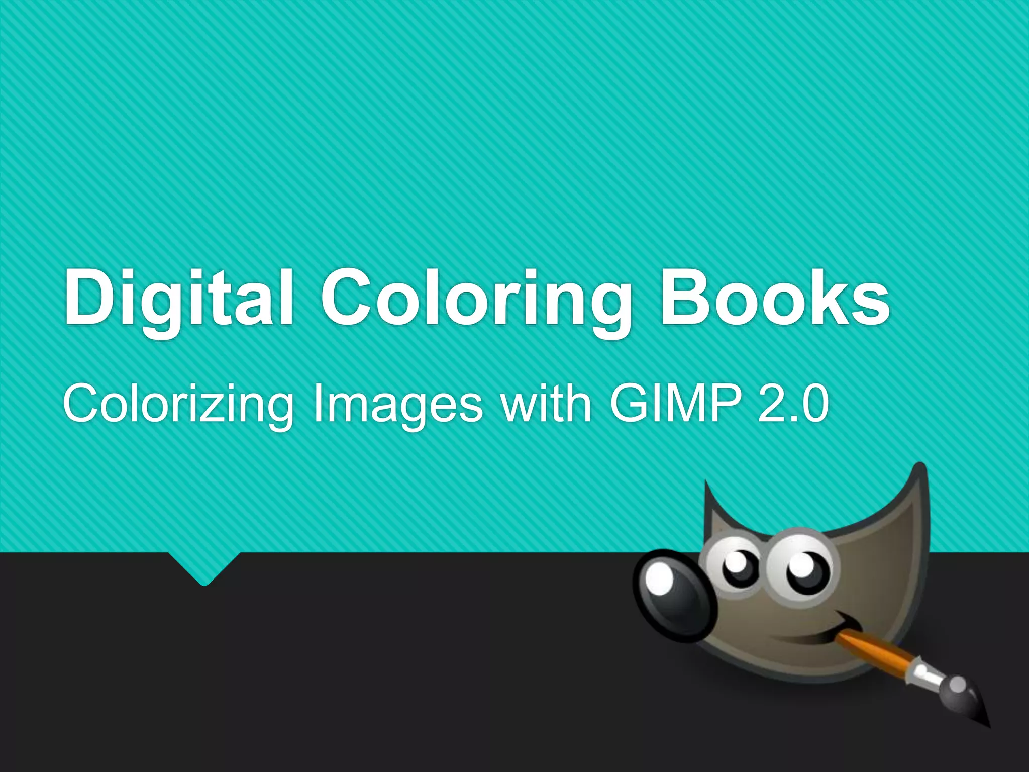 Digital Coloring Books: Coloring Images with GIMP - Library Program | PPTX
