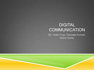 Digital communication Halie, Danielle, Abbie | PPTX