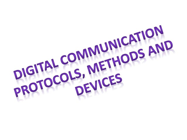 Digital communication protocols, methods and devices | PPTX