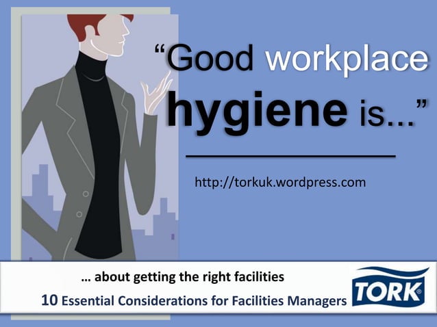 Good Workplace Hygiene Is... about getting the right facilities. | PPTX ...