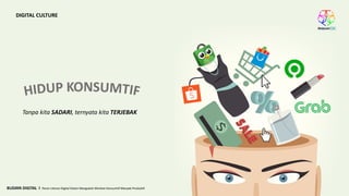 Peran Literasi Digital Dalam Mengubah Mindset Konsumtif Menjadi Produktif | PDF