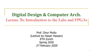 digitaldesign-s20-lecture3b-fpga-afterlecture.pdf