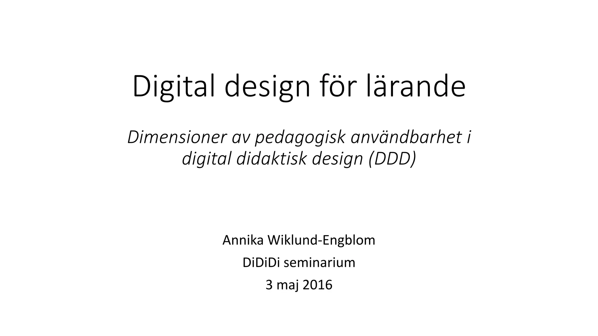 Digital design för lärande 2016 05 (dididi seminarium) | PPTX | Education