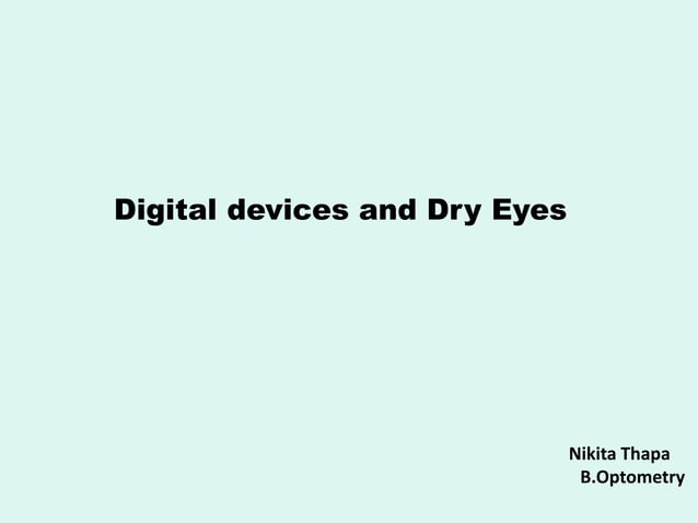 Digital devices and dry eyes | PPTX | Eye and Vision Conditions | Diseases and Conditions