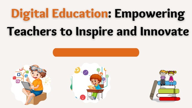 Digital Education Empowering Teachers to Inspire and Innovate | PDF