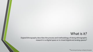 Digital Ethnography, by Tessa Farmer (Whittier College) | PPT