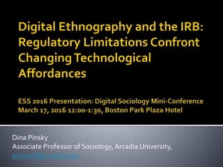 Dina Pinsky, "Digital Ethnography and the IRB" | PPT