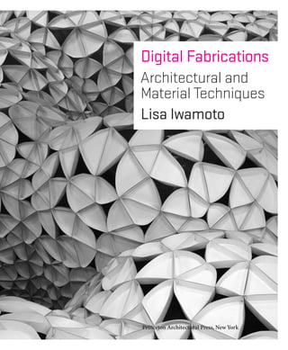 Digital fabrications - Lisa Iwamoto | PDF