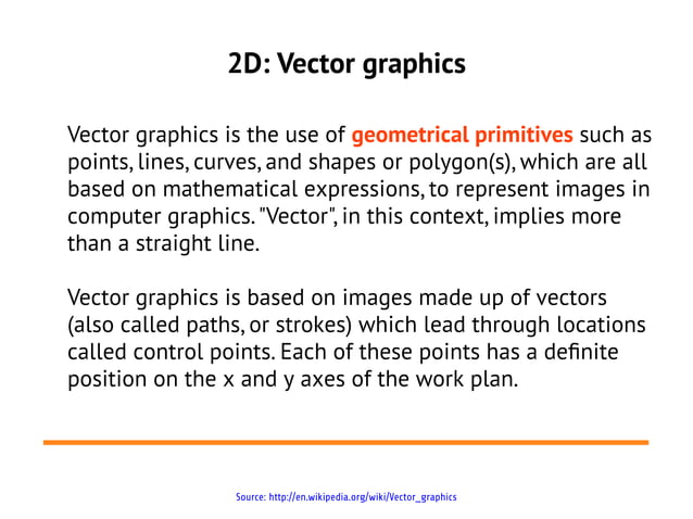 2D: Vector graphics Vector graphics