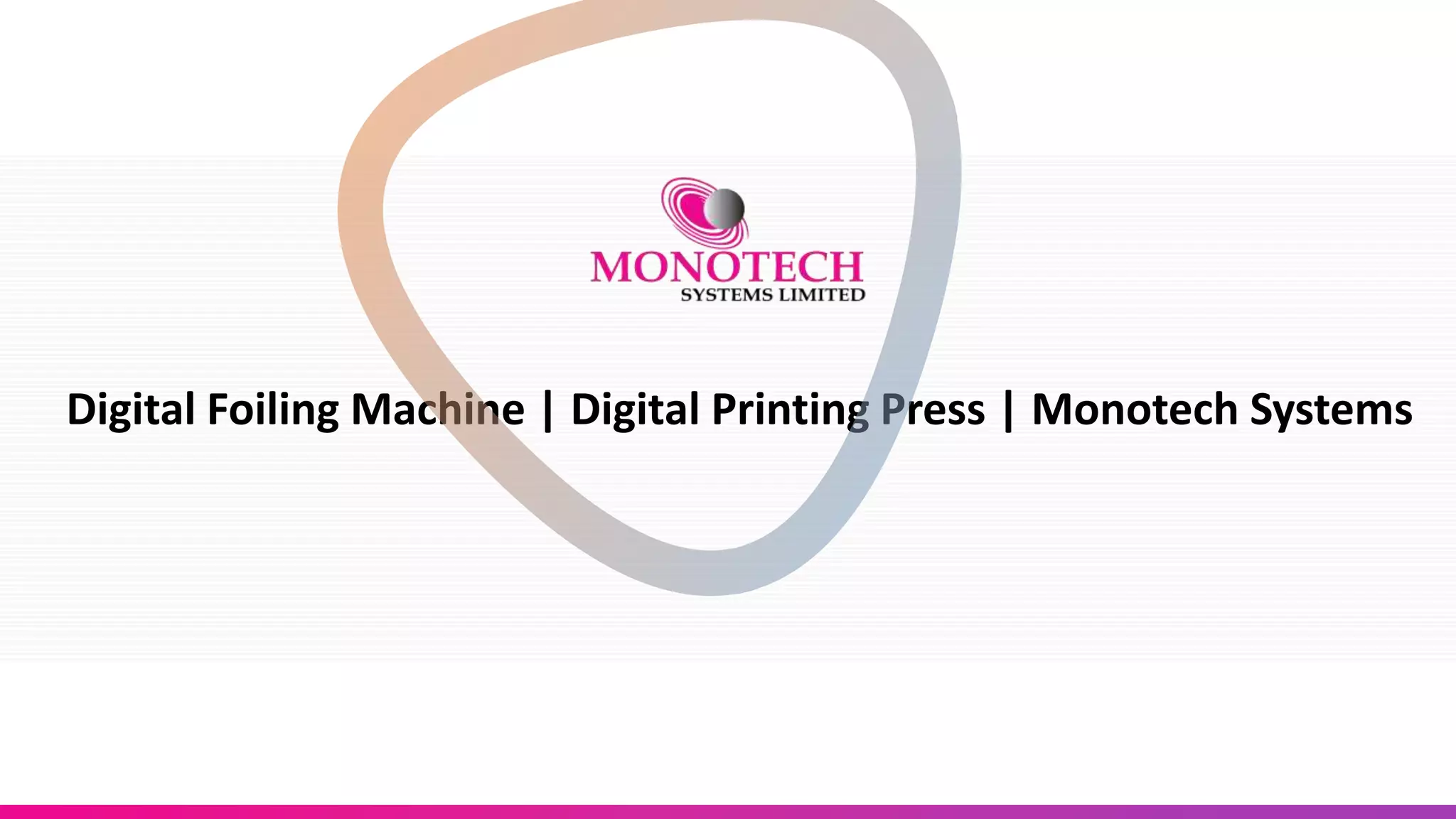Digital Foiling Machine | Digital Printing Press | Monotech Systems | PPTX