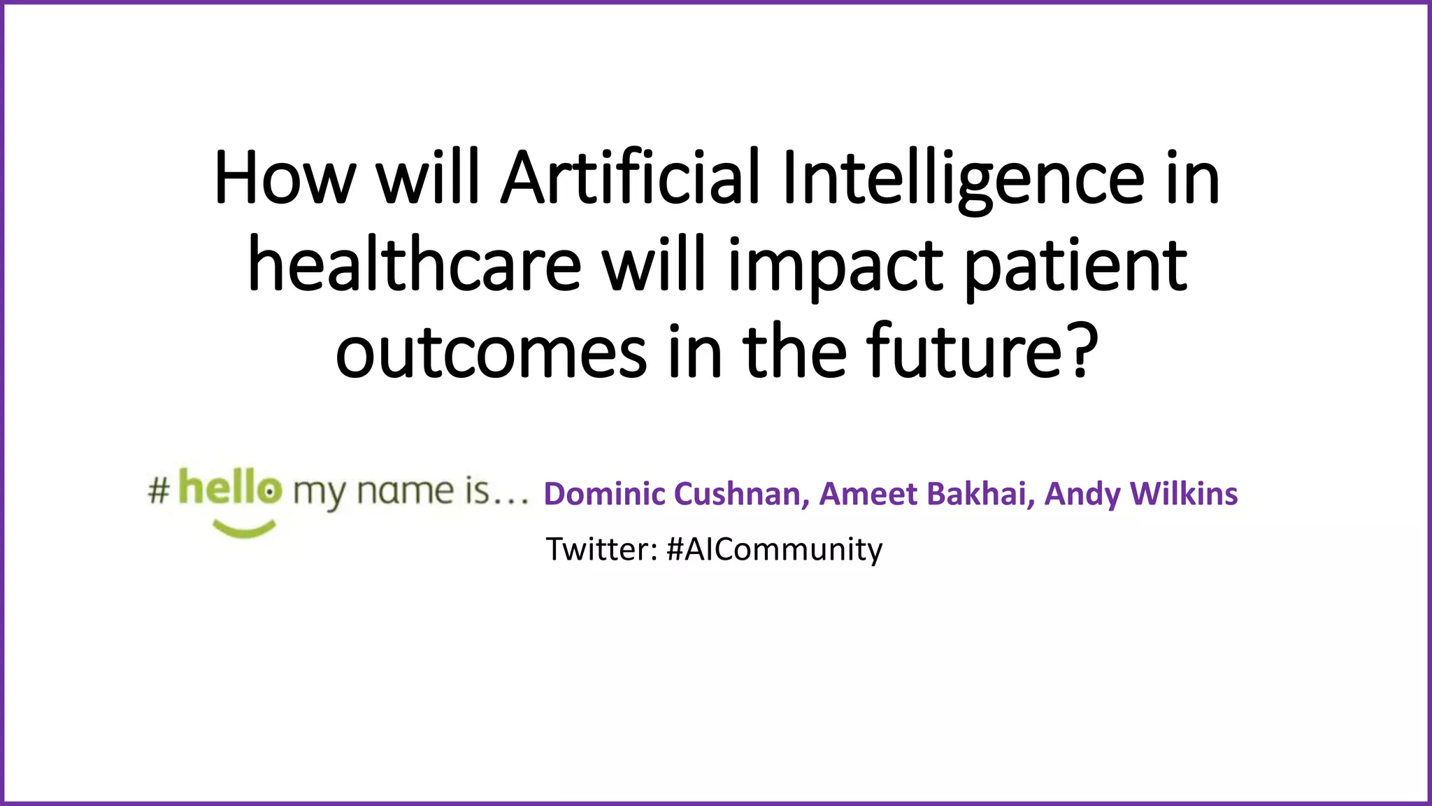 Digital healthcare show - How will Artificial Intelligence in healthcare will impact patient ...