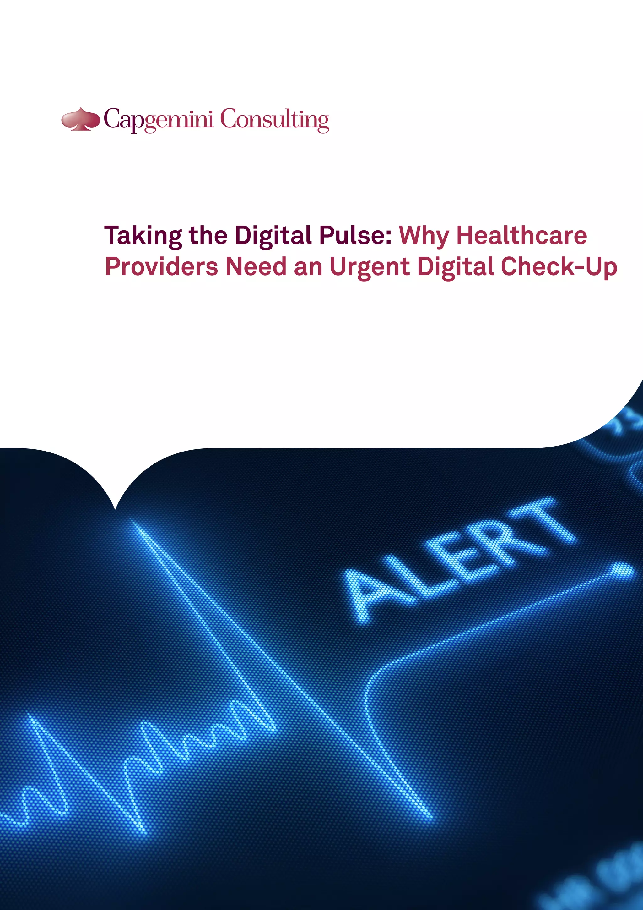 Capgemini Consulting: Taking the Digital Pulse: Why Healthcare ...