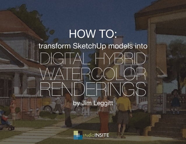 HOW TO: Transform SketchUp Models into Digital Hybrid Watercolor ...