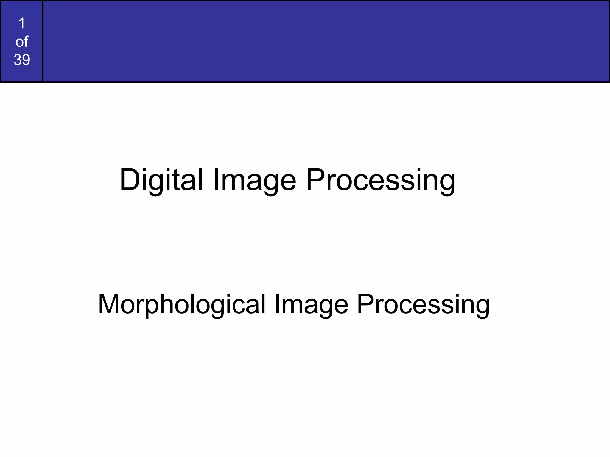DigitalImageProcessing 9-Morphology.ppt