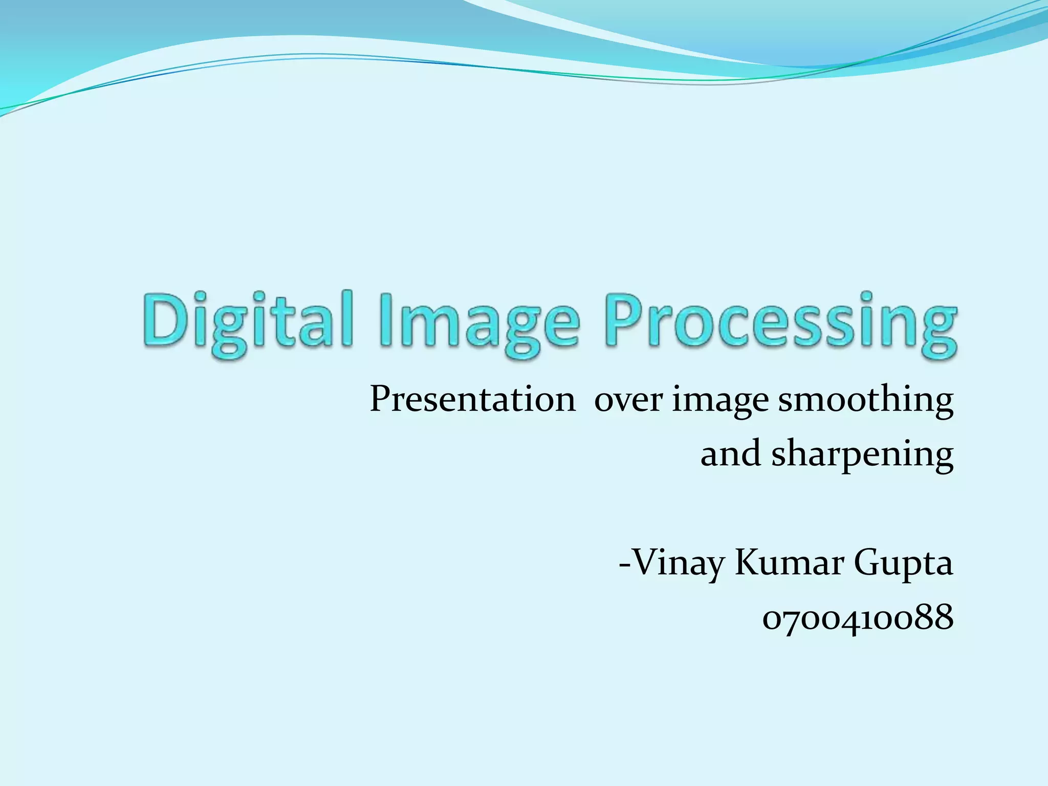 Digital image processing img smoothning | PPTX