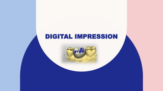 Digital impression.typescand techniquevpptx | PPTX