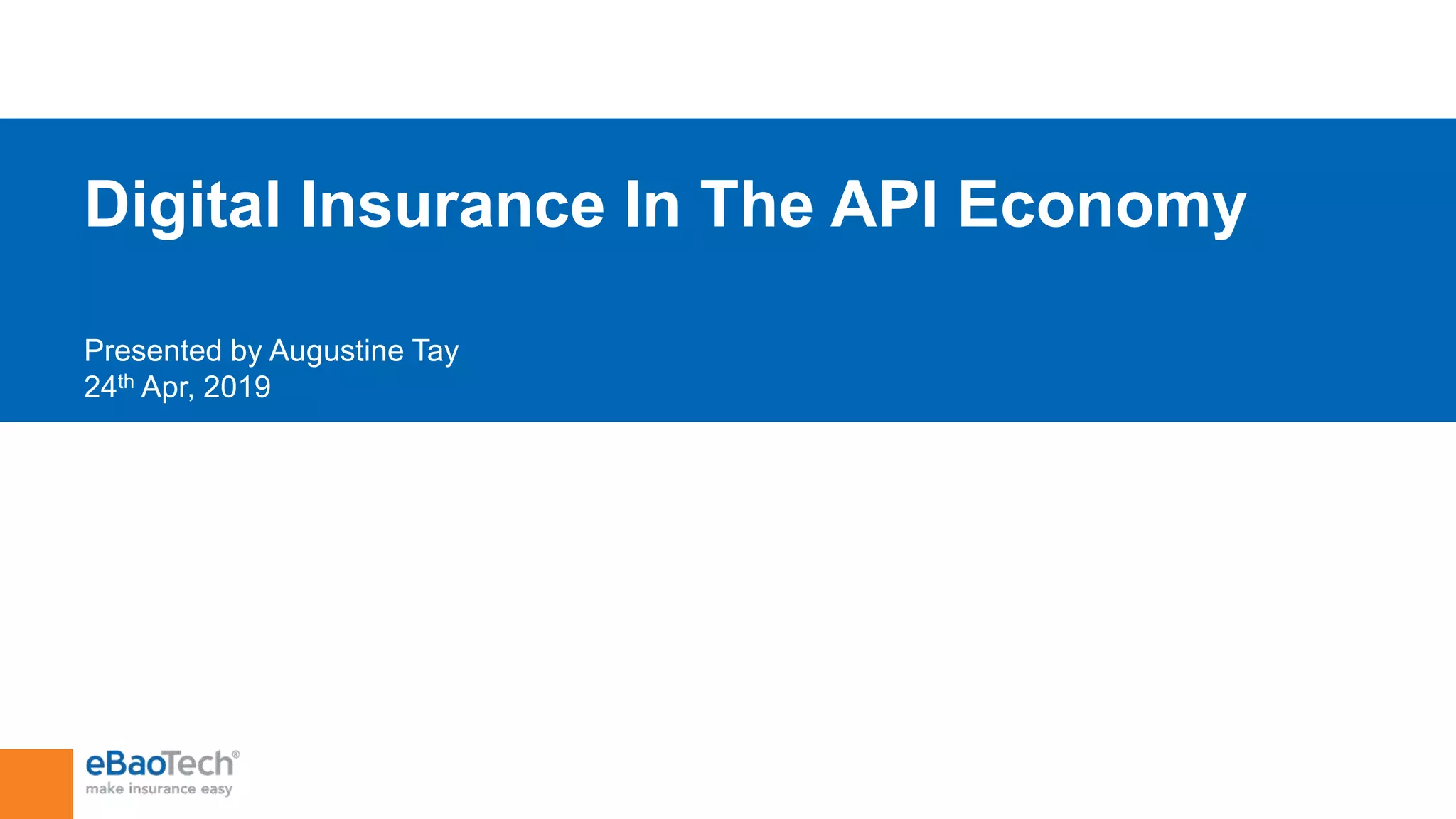 APIdays Singapore 2019 - Digital Insurance in the API Economy Augustine Tay, General Manager ...