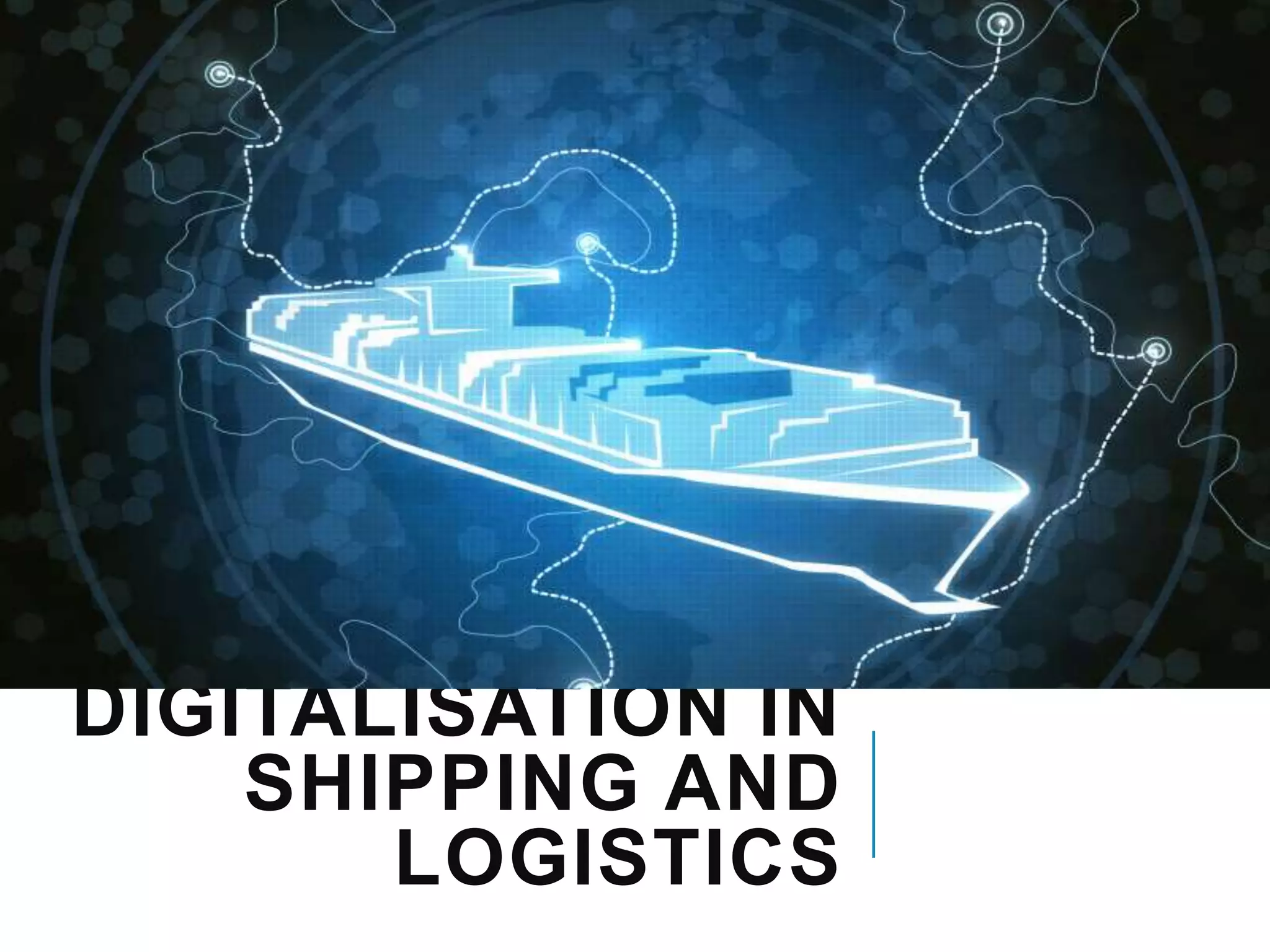 DIGITALISATION IN SHIPPING & LOGISTICS | PPTX