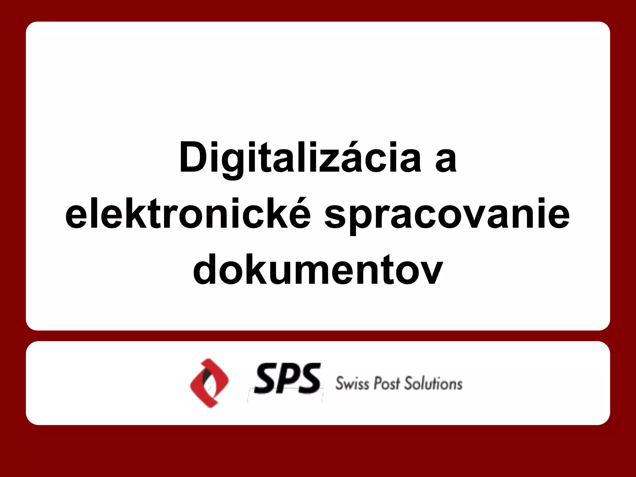 Digitalizacia a elektronické spracovanie dokumentov | PPT