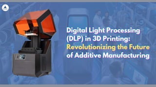 Digital Light Processing (DLP) in 3D Printing Revolutionizing the ...