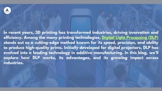 Digital Light Processing (DLP) in 3D Printing Revolutionizing the ...