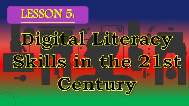 Digital Literacy Skills In The 21st Century digital-literacy-skills-in-the-21st-century