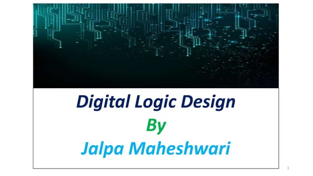 Digital Logic Design | PPTX | Computing | Technology & Computing