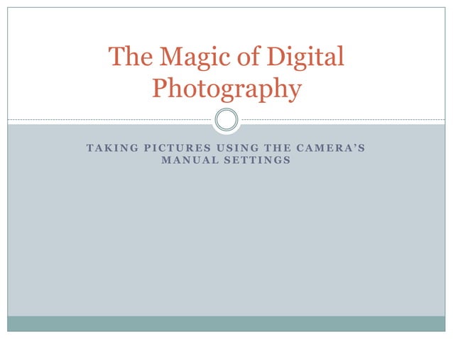 Digital Photography Manual Exposure Controls | PPTX