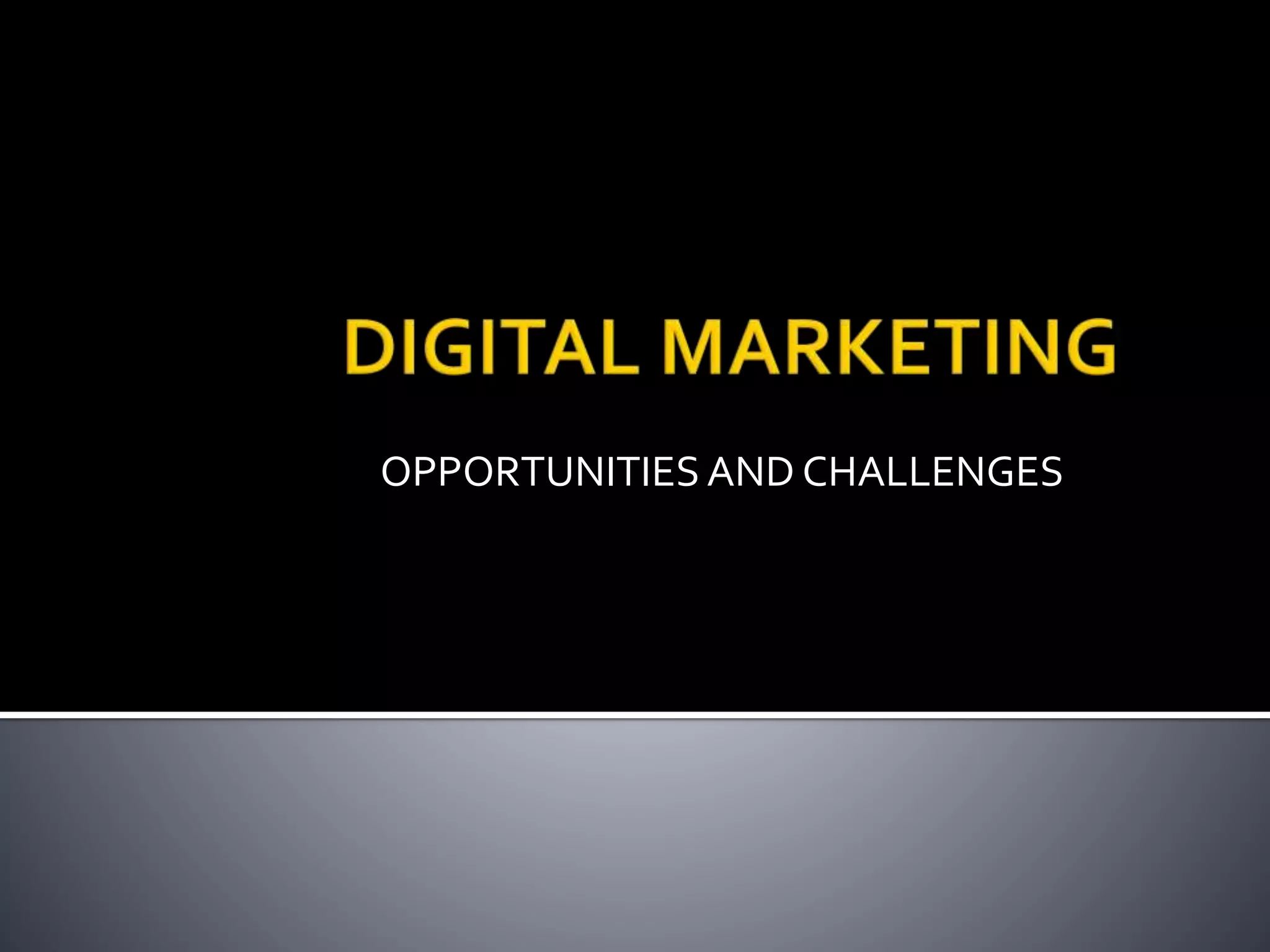 Digital Marketing: Opportunities and Challenges | PPTX