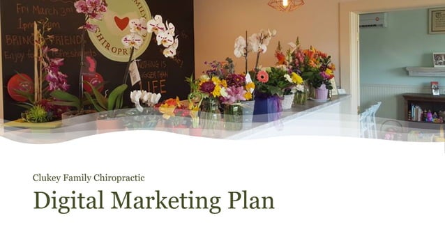Digital Marketing Plan for Clukey Family Chiropractic | PPT