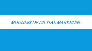 Presentation on Digital Marketing | Modules of digital marketing ...