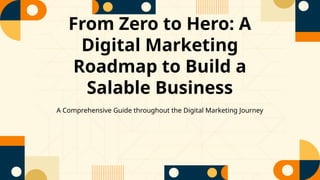 From Zero to Hero: A Digital Marketing Roadmap to Build a Salable ...
