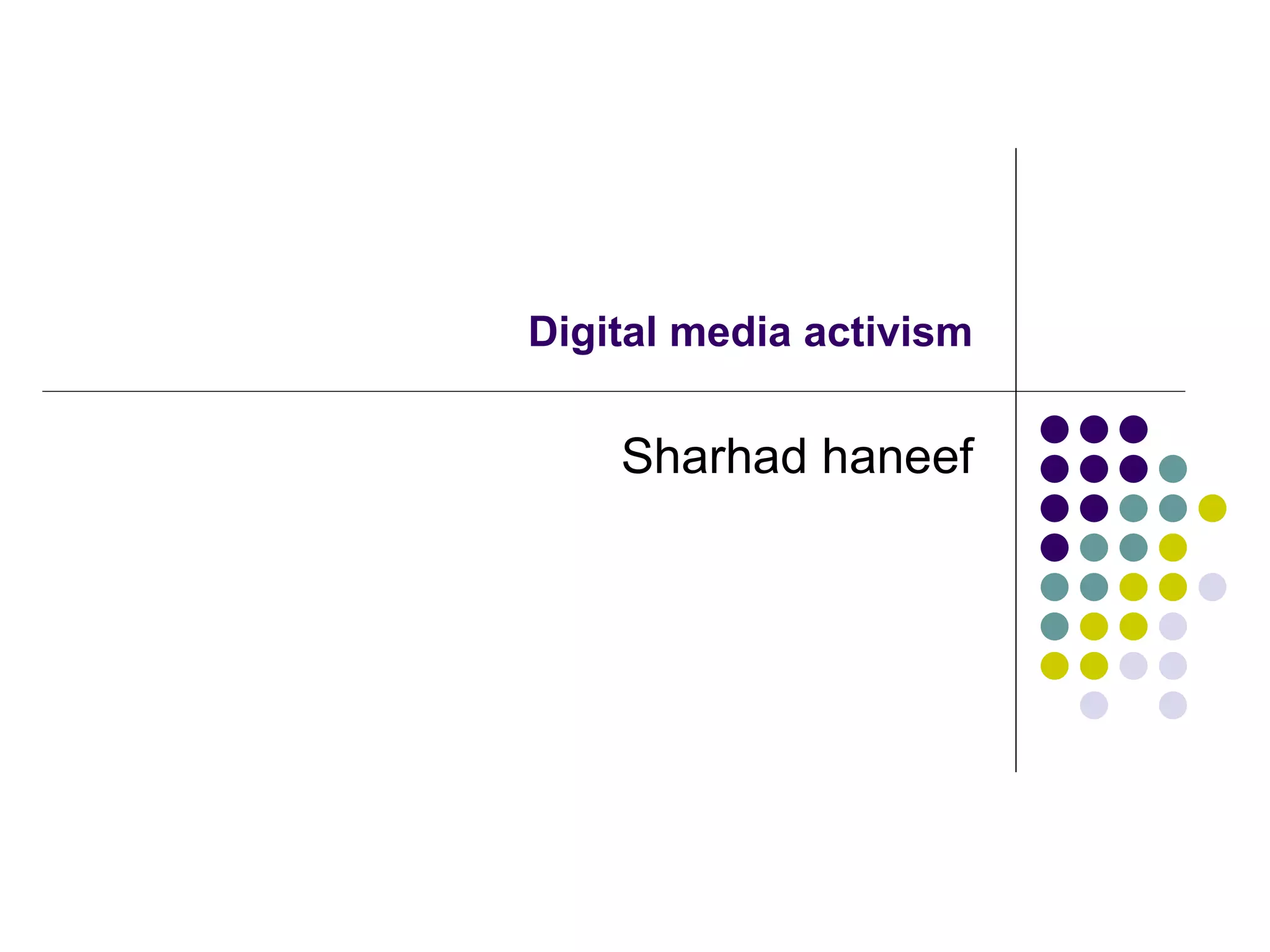 Digital Media Activism by Sharhad Haneef | PPT