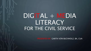 Digital + Media Literacy for the Civil Service | PPTX